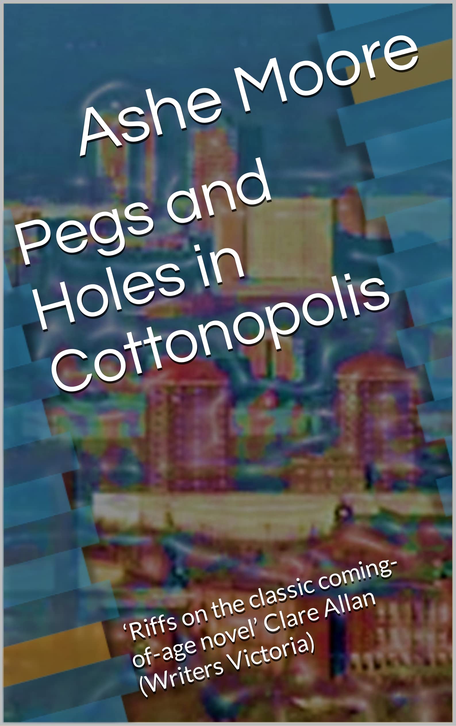 Pegs and Holes in Cottonopolis by Ashe Moore | Goodreads