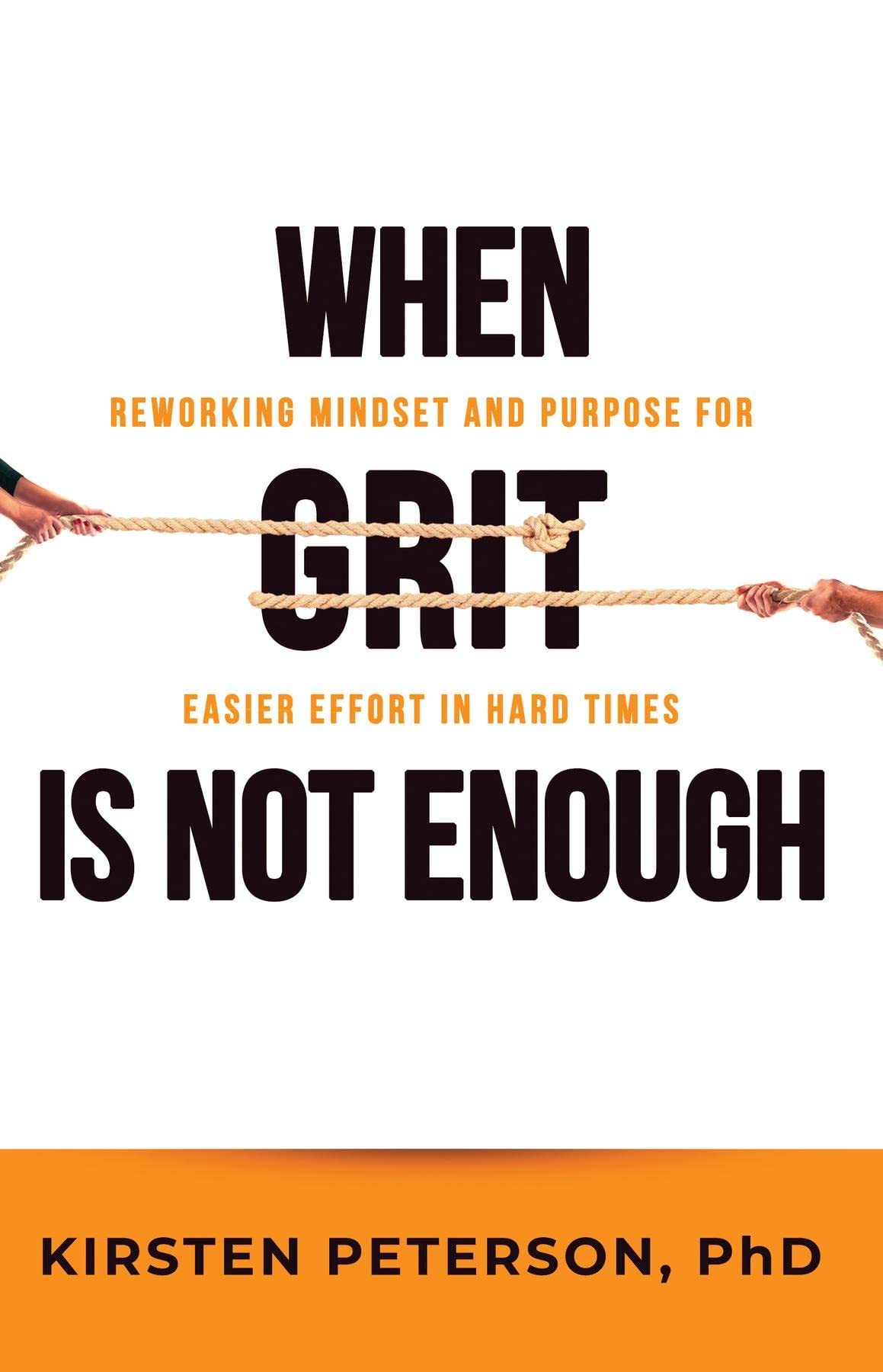 When GRIT is Not Enough: Reworking Mindset and Purpose for Easier ...