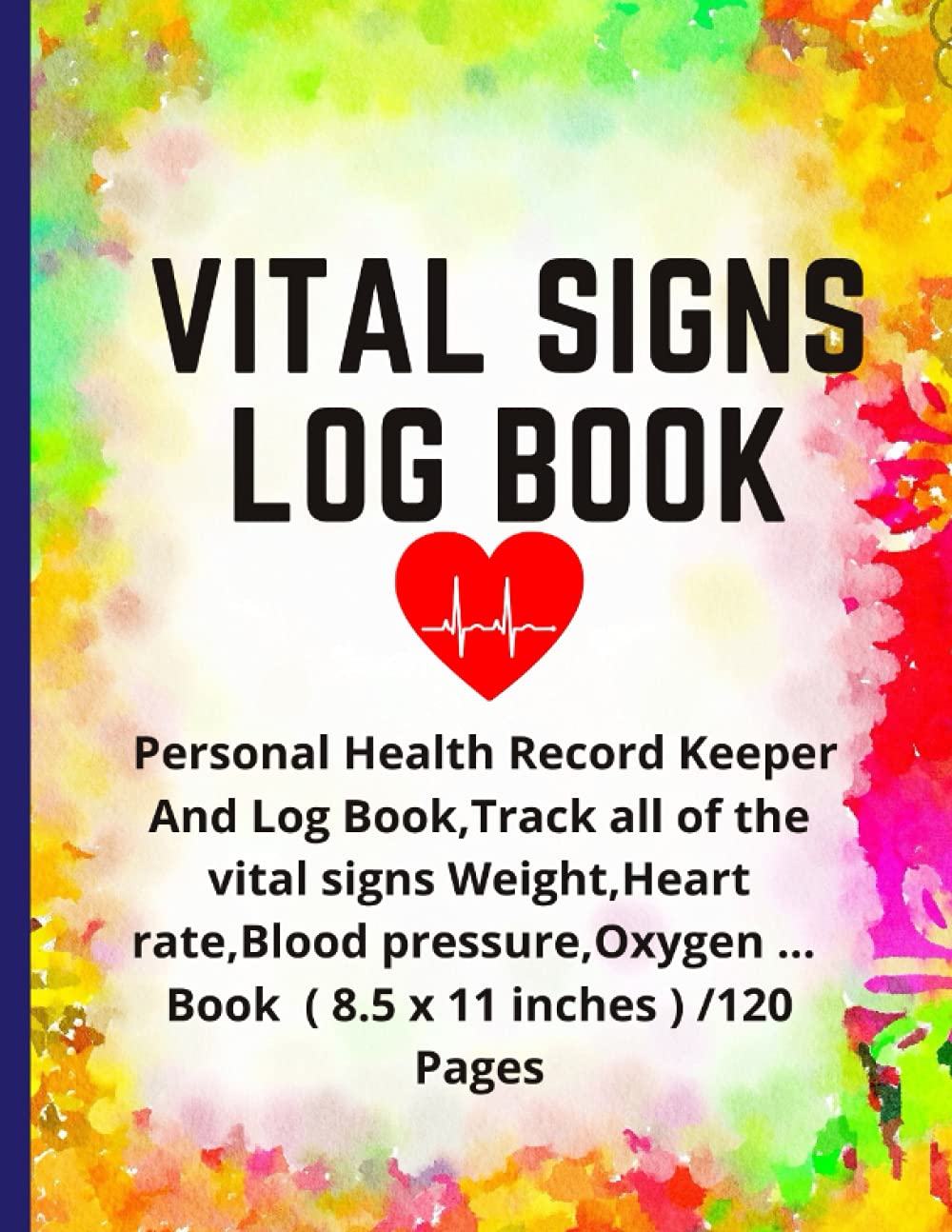 vital signs log book: Complete Health Monitoring Record Log for Blood ...