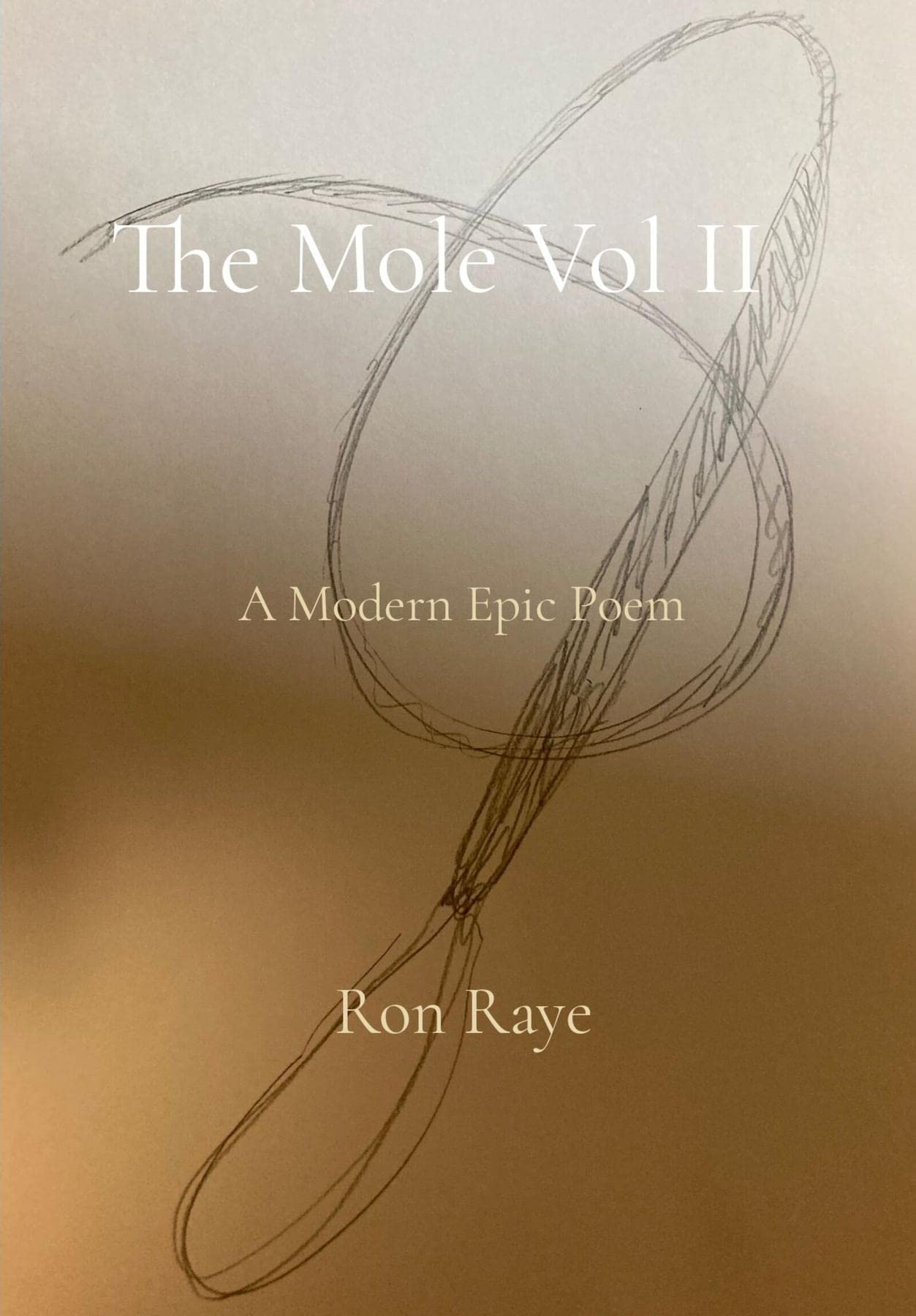 The Mole II: A Modern Epic Poem (Volume II) by Ron Raye | Goodreads