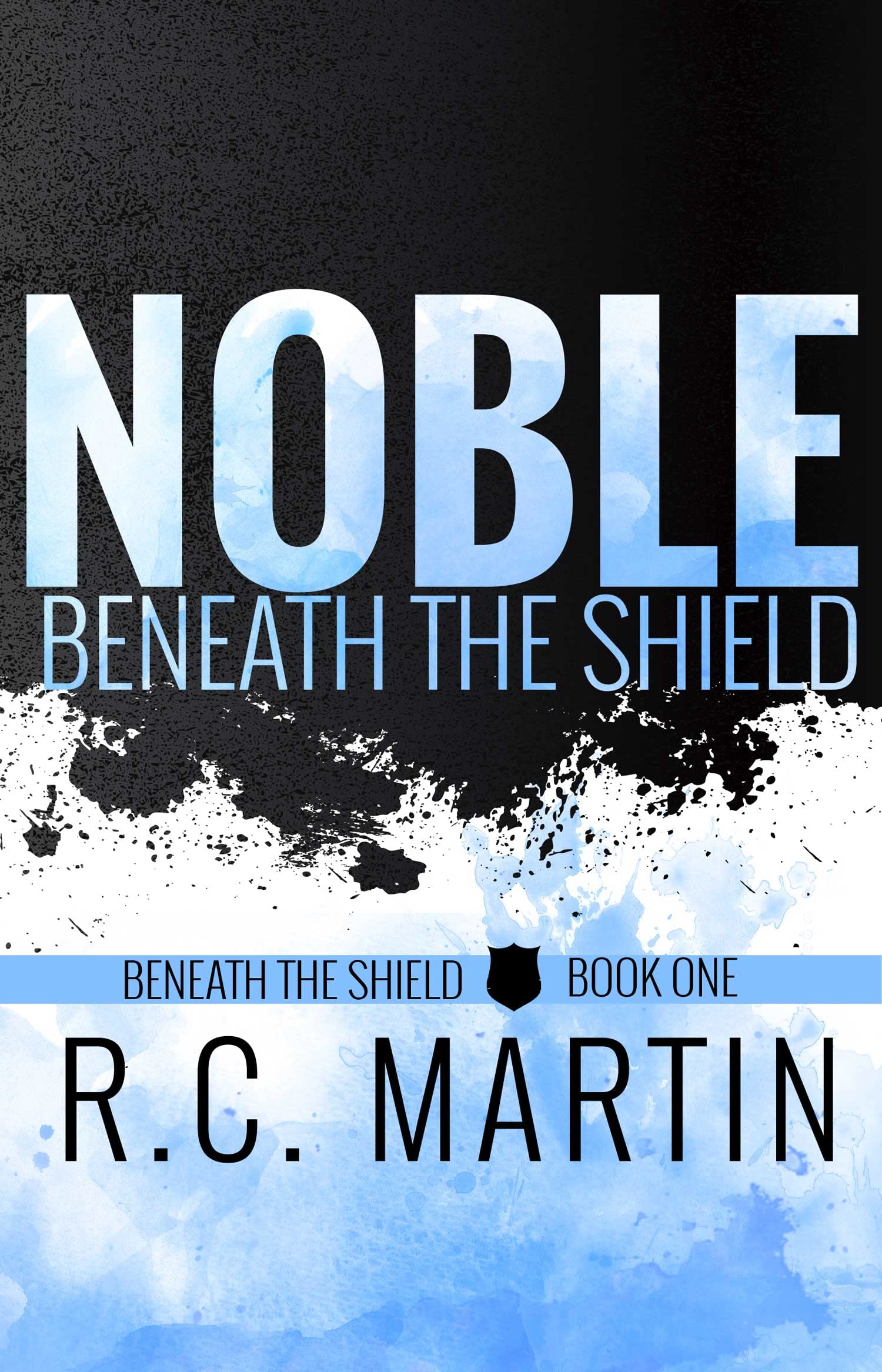 Noble Beneath the Shield (Beneath the Shield #1) by R.C. Martin | Goodreads