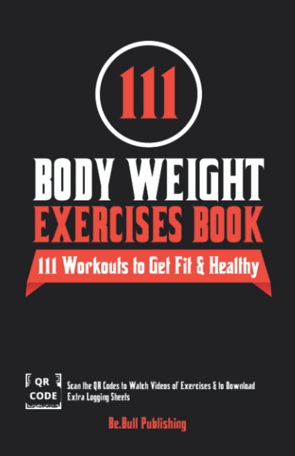 111 Body Weight Exercises Book: Workout Journal Log Book with 111 Body ...