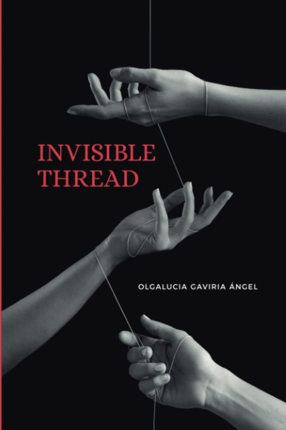 Invisible Thread by Olgalucía Gaviria Ángel | Goodreads
