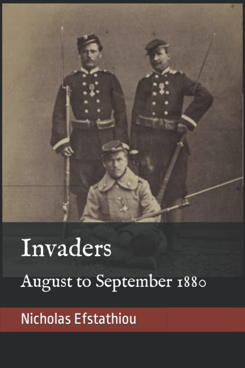Invaders: August to September 1880 by Nicholas Efstathiou | Goodreads