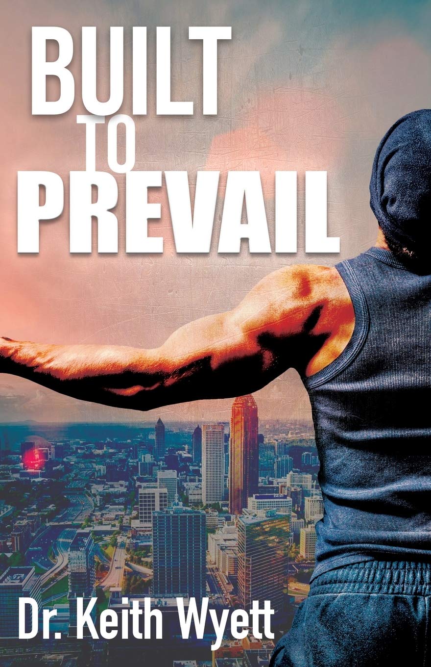 Built To Prevail by Keith Wyett | Goodreads