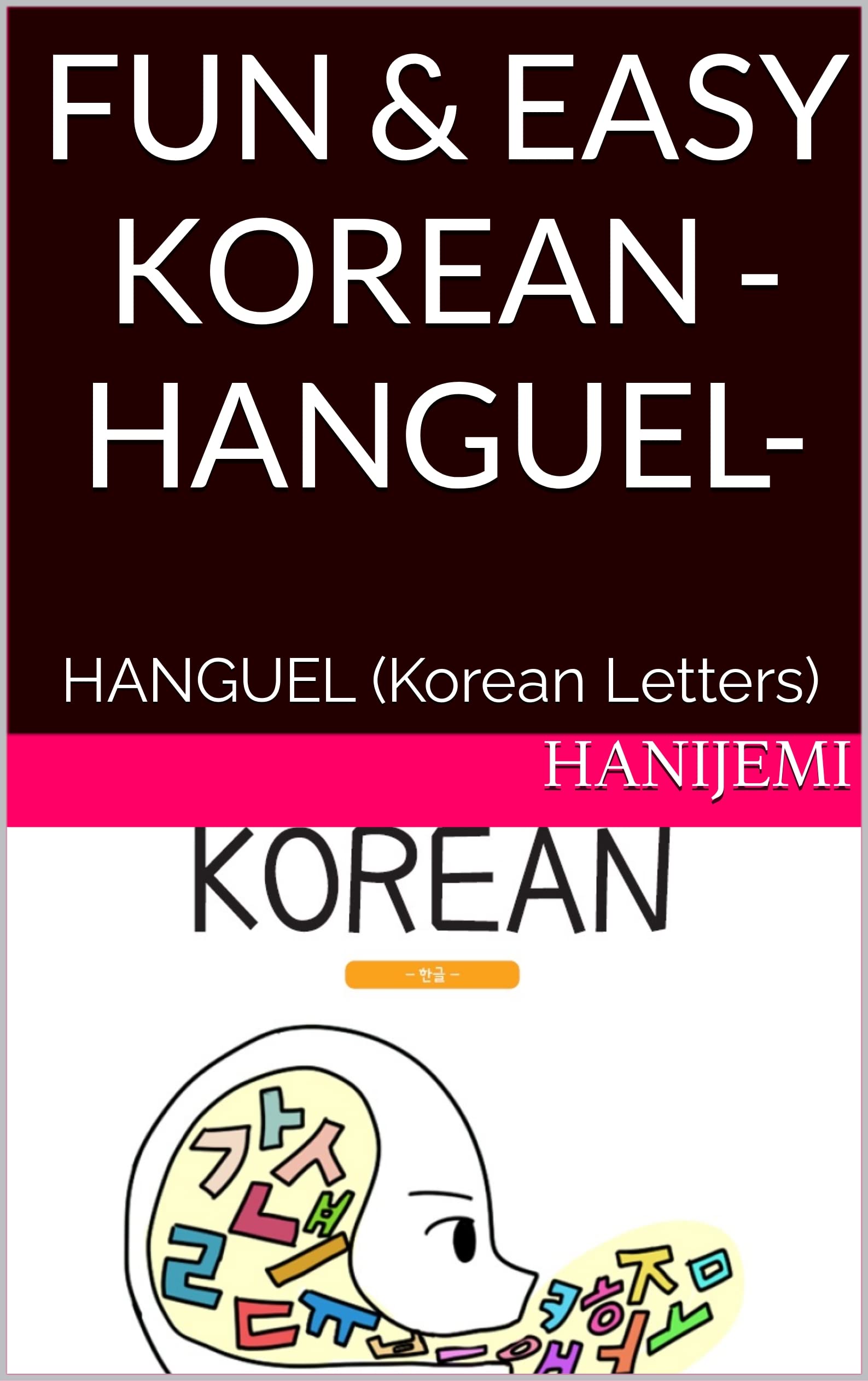 FUN & EASY KOREAN -HANGUEL-: HANGUEL (Korean Letters) by HANIJEMI ...