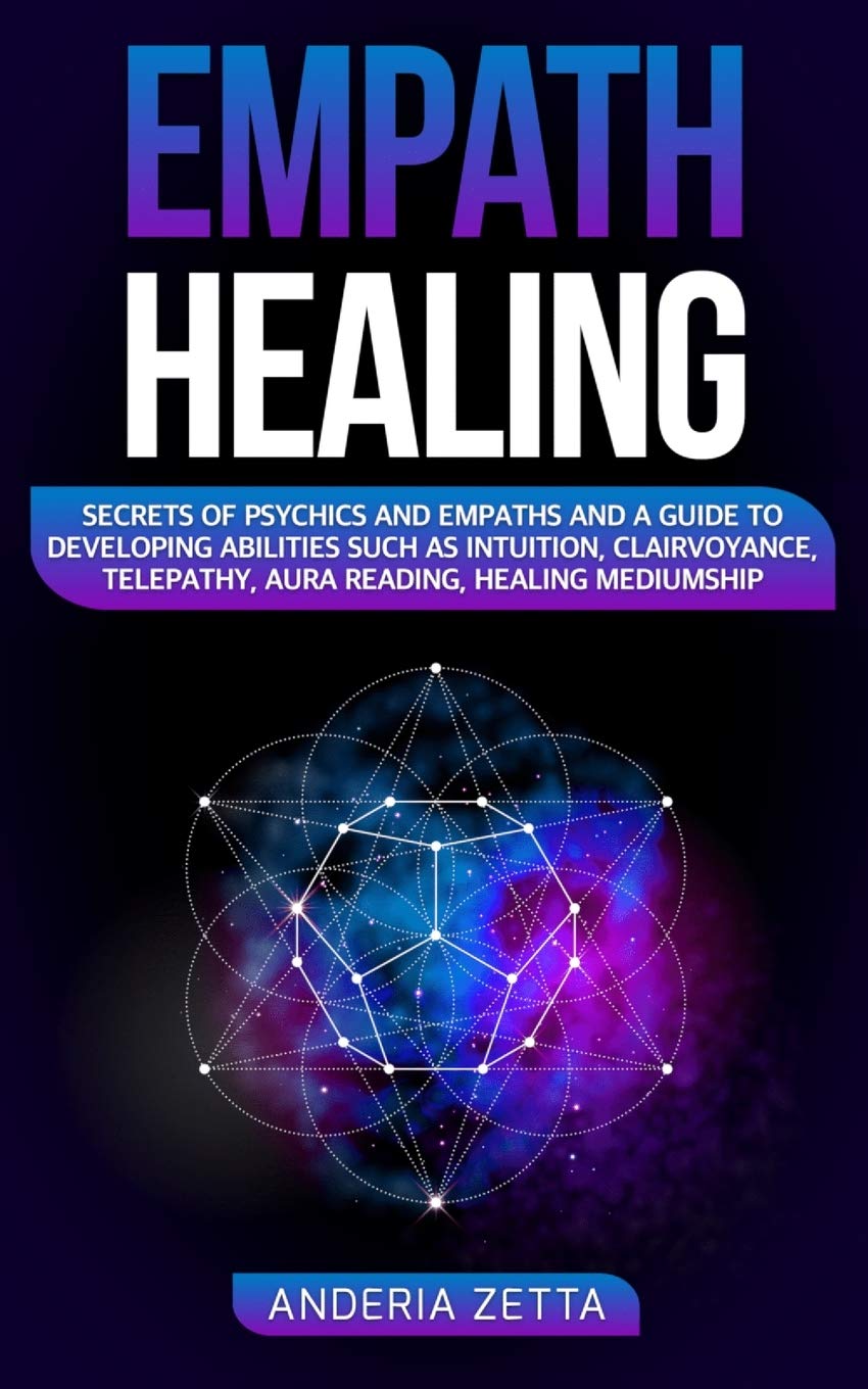Empath Healing: Secrets of Psychics and Empaths and a Guide to Developing Abilities Such as ...