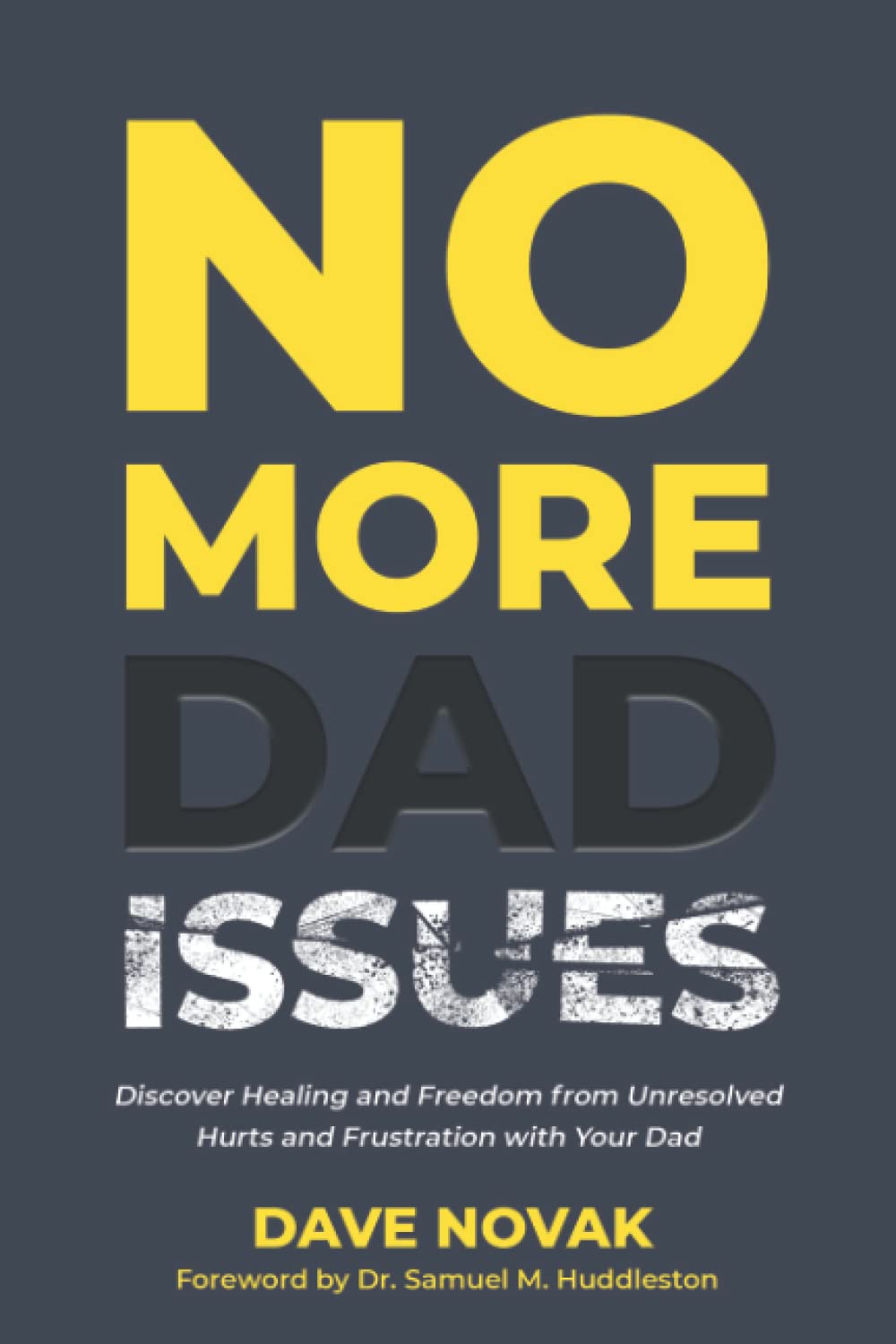 NO MORE DAD ISSUES: Discover Healing and Freedom from Unresolved Hurts ...
