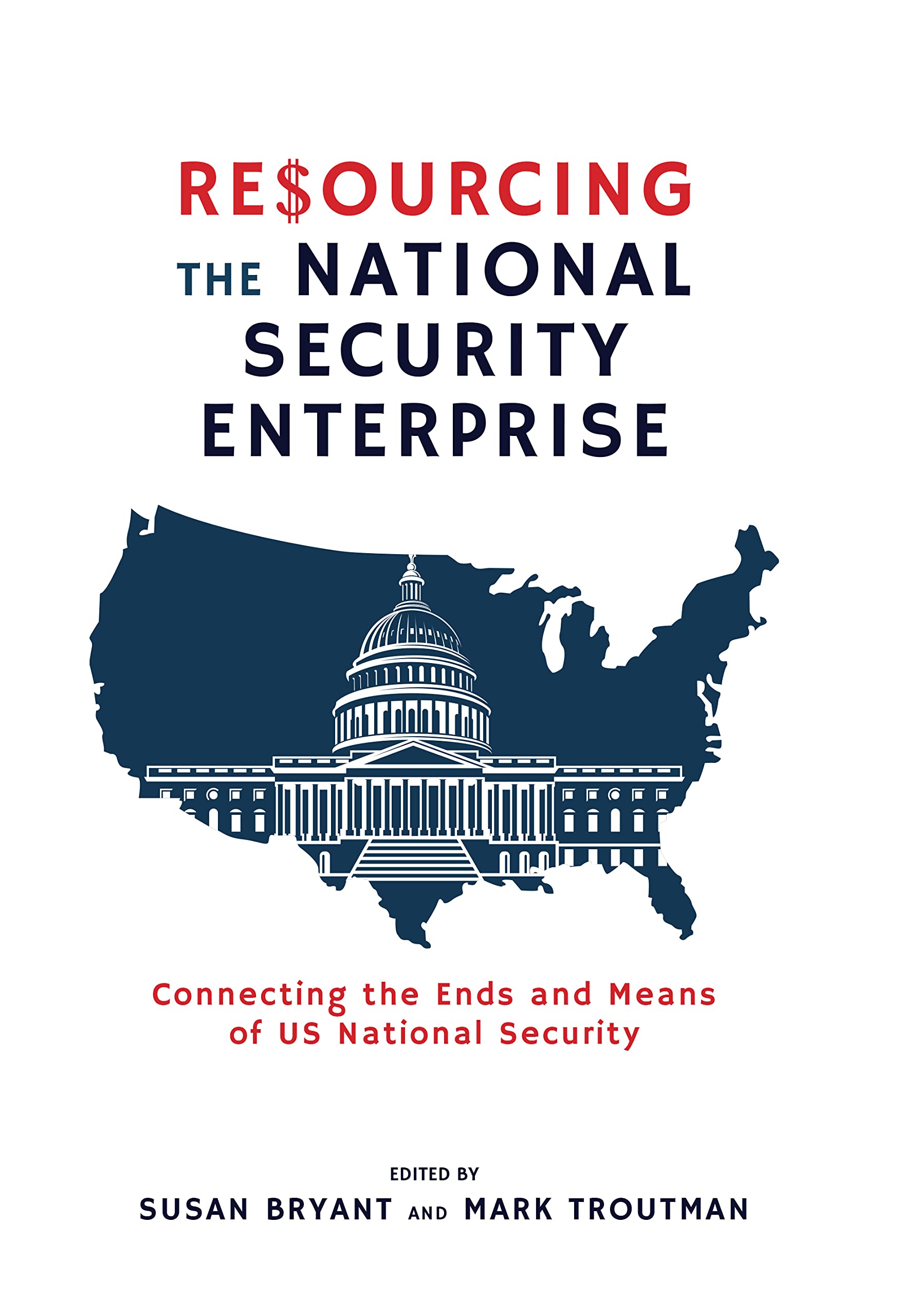 Resourcing the National Security Enterprise: Connecting the Ends and ...