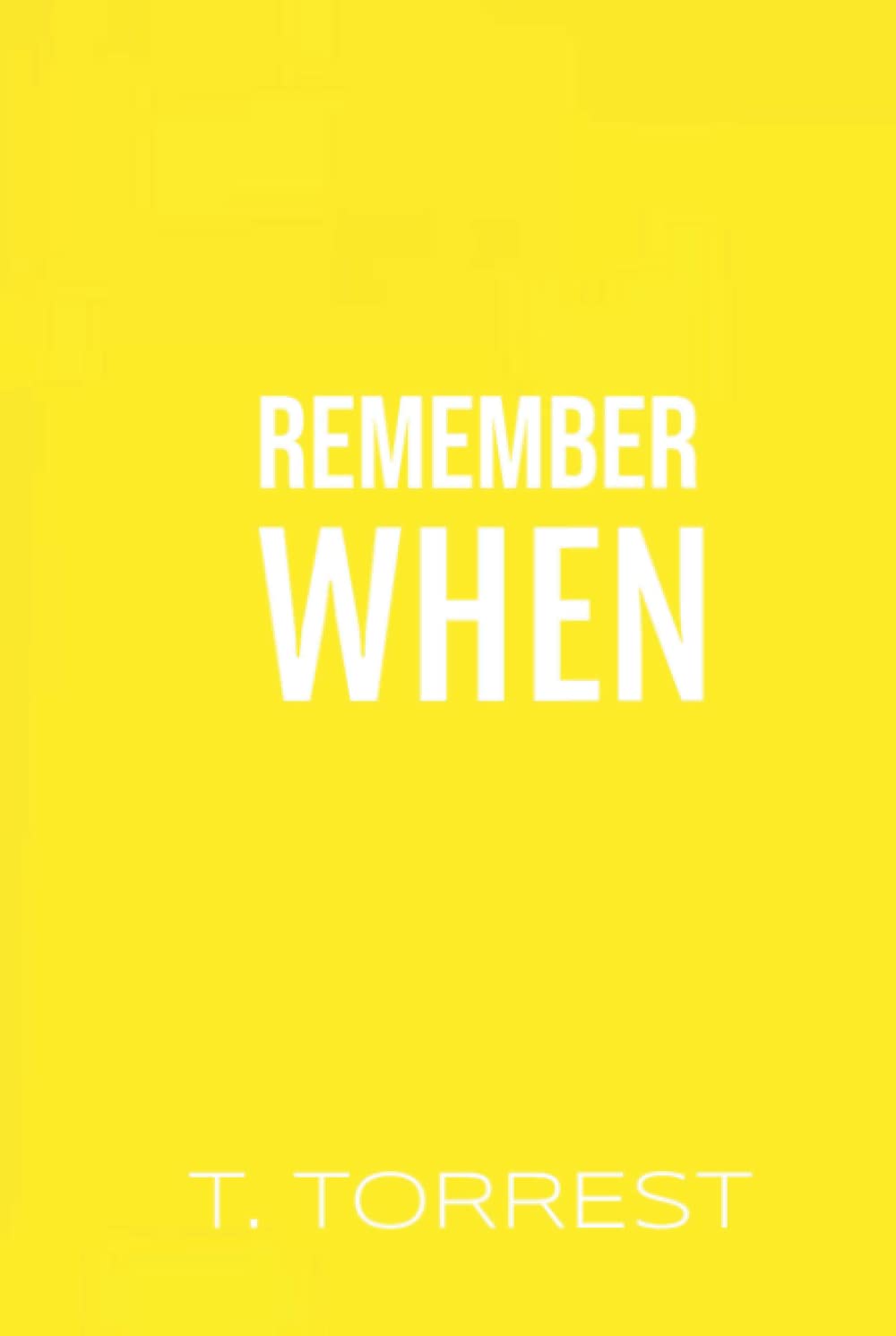 Remember When 3 (The Remember When Trilogy) by T. Torrest | Goodreads