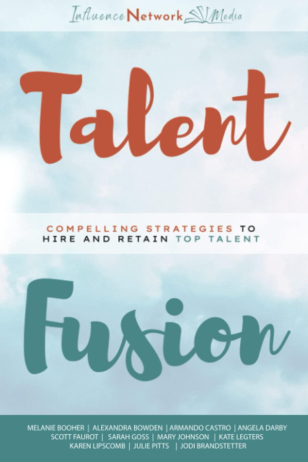Talent Fusion: Compelling Strategies to Hire and Retain Top Talent by ...