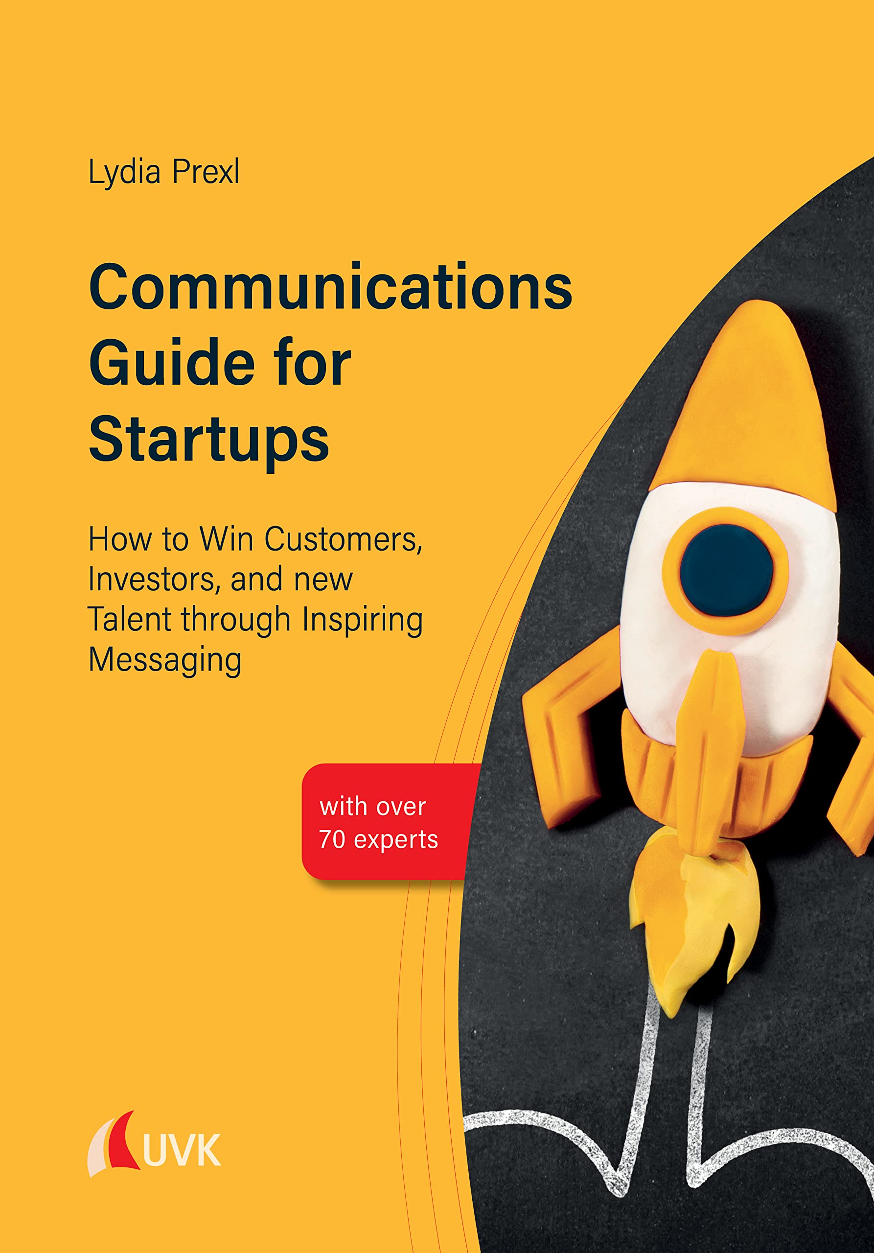 Communications Guide for Startups: How to Win Customers, Investors, and ...