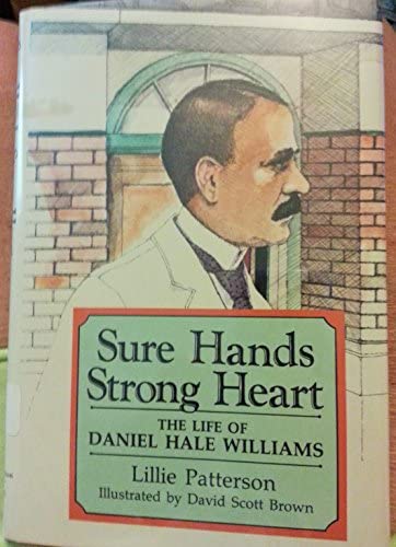 Sure Hands Strong Heart: The Life of Daniel Hale Williams by Lillie ...