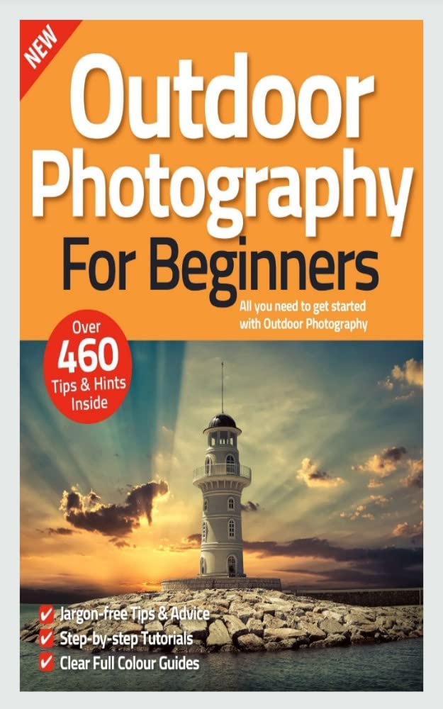 Outdoor Photography For Beginners: Over 460 Tips And Hints Inside by ...
