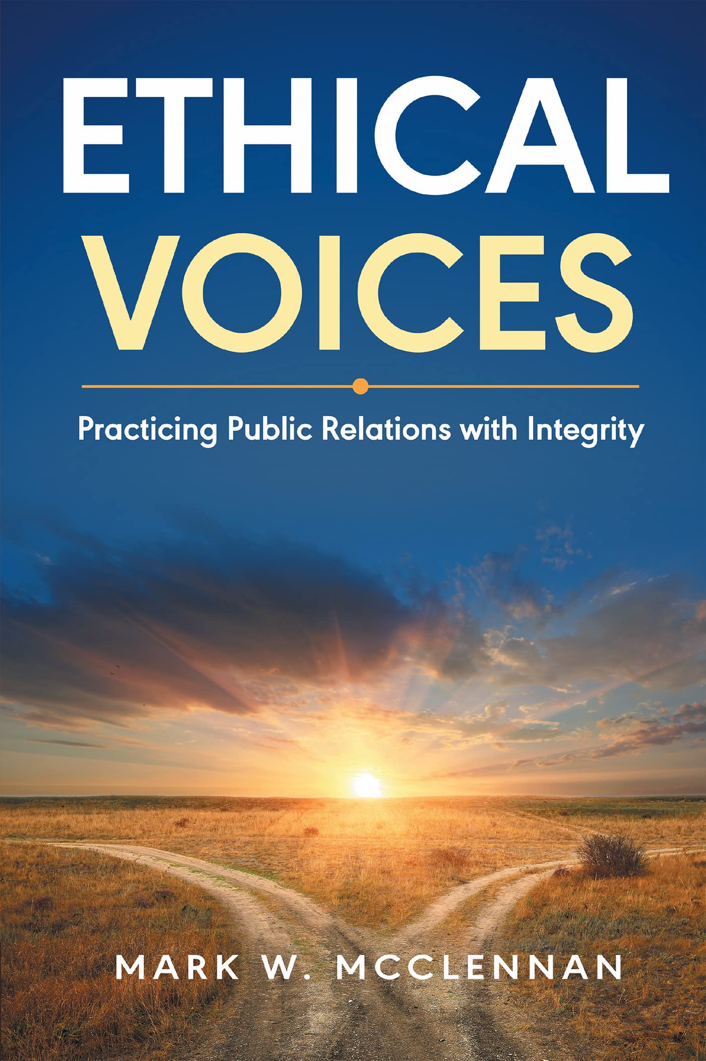 Ethical Voices: Practicing Public Relations With Integrity by Mark W ...