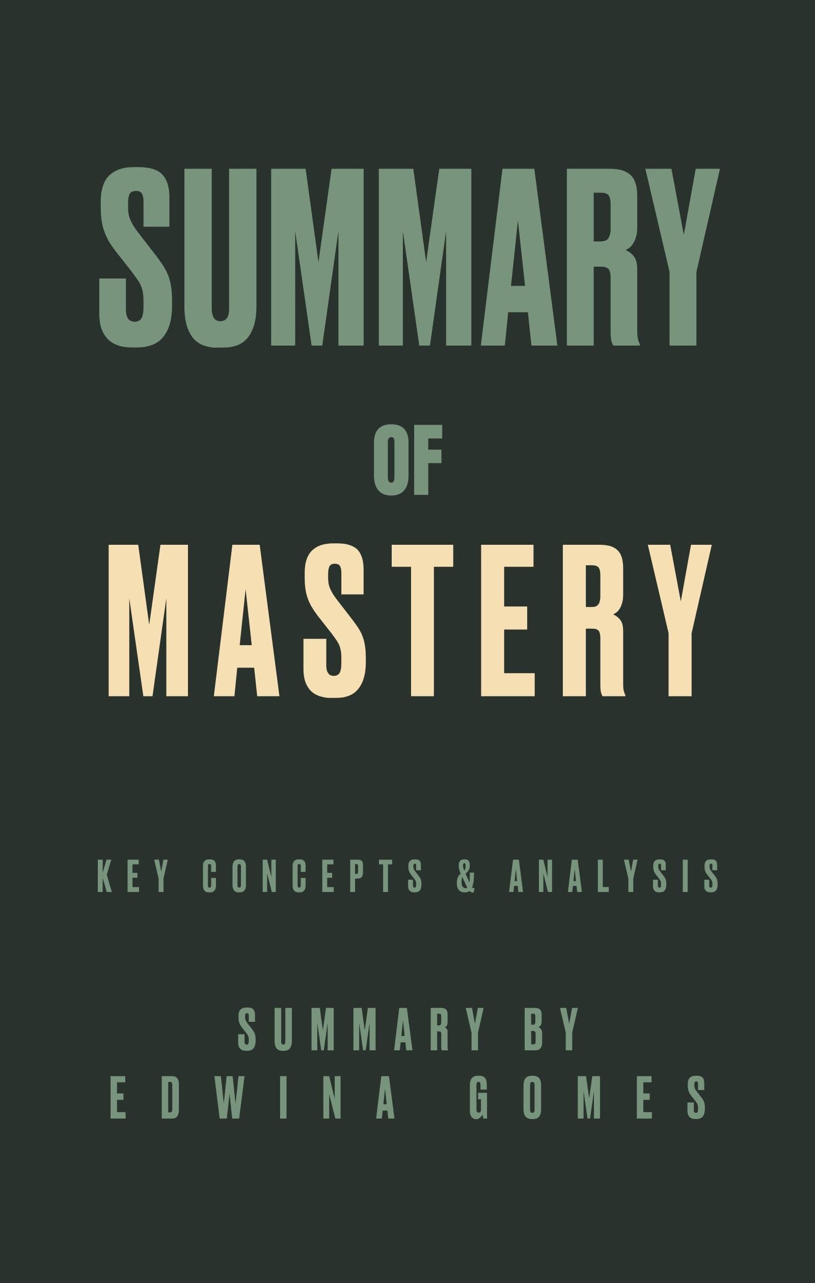 Summary Of Mastery: Key Concepts & Analysis By Edwina Gomes by Edwina ...