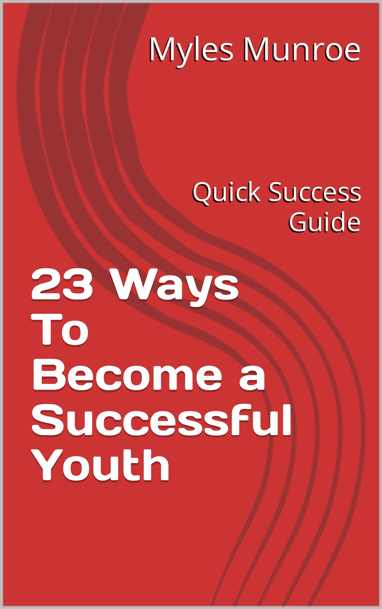 23 Ways To Become a Successful Youth: Quick Success Guide by Myles ...