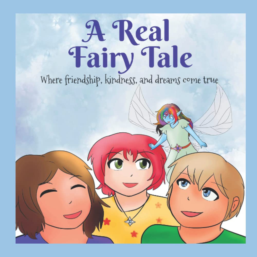 A Real Fairy Tale: Where friendship, kindness, and dreams come true by ...