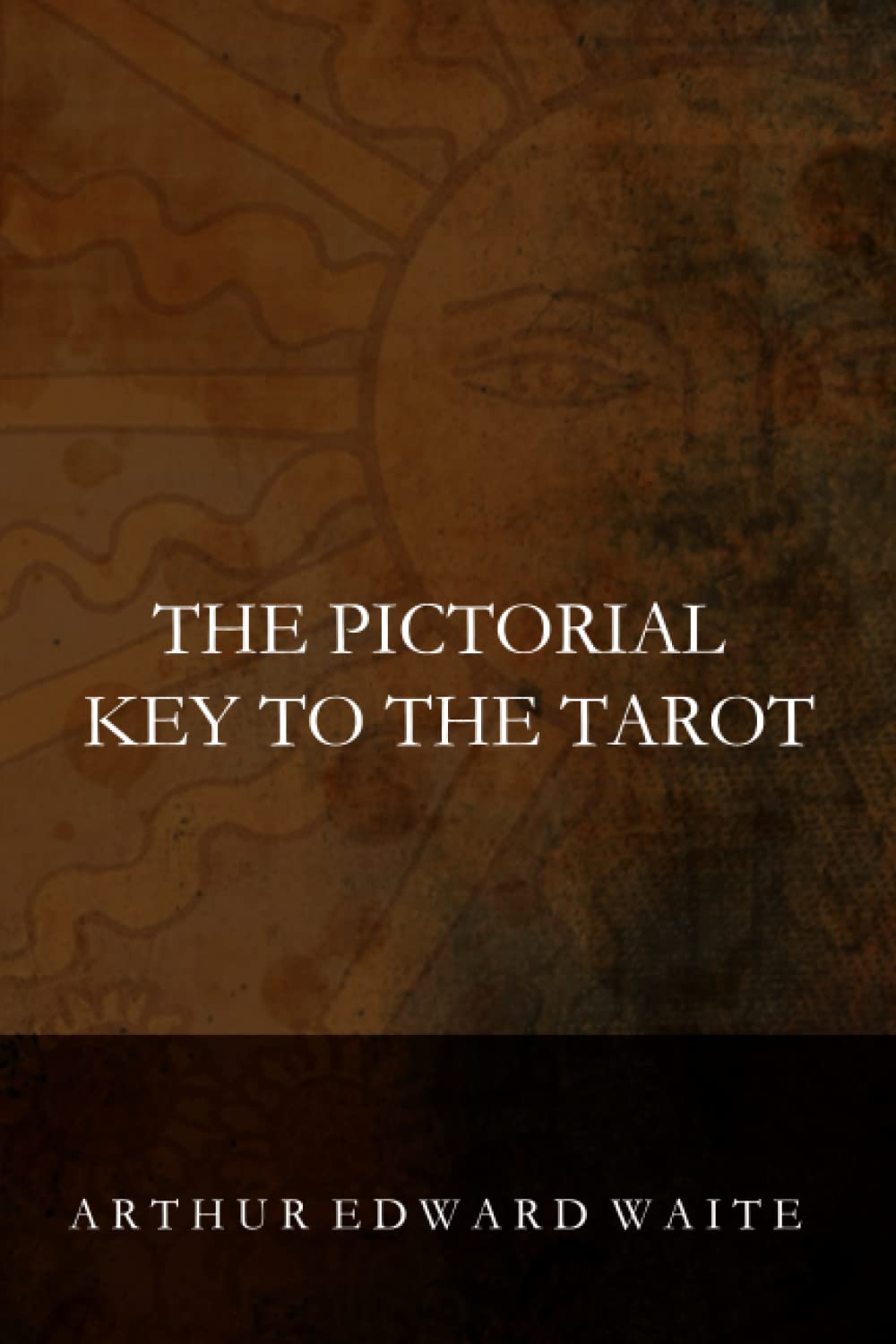 The Pictorial Key to the Tarot: Edward Arthur Waite by Arthur Edward ...