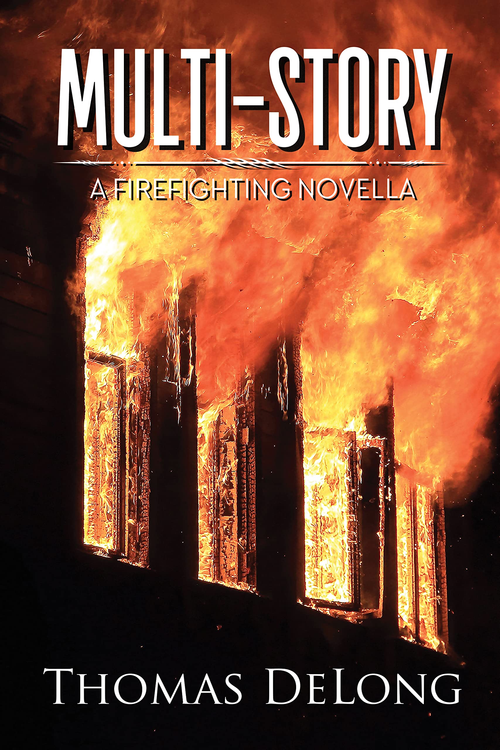Multi-Story: A Firefighting Novella by Thomas DeLong | Goodreads