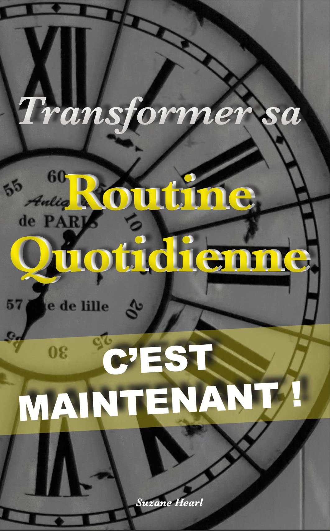 Transformer sa routine quotidienne c'est maintenant !: Ce livre vous ...