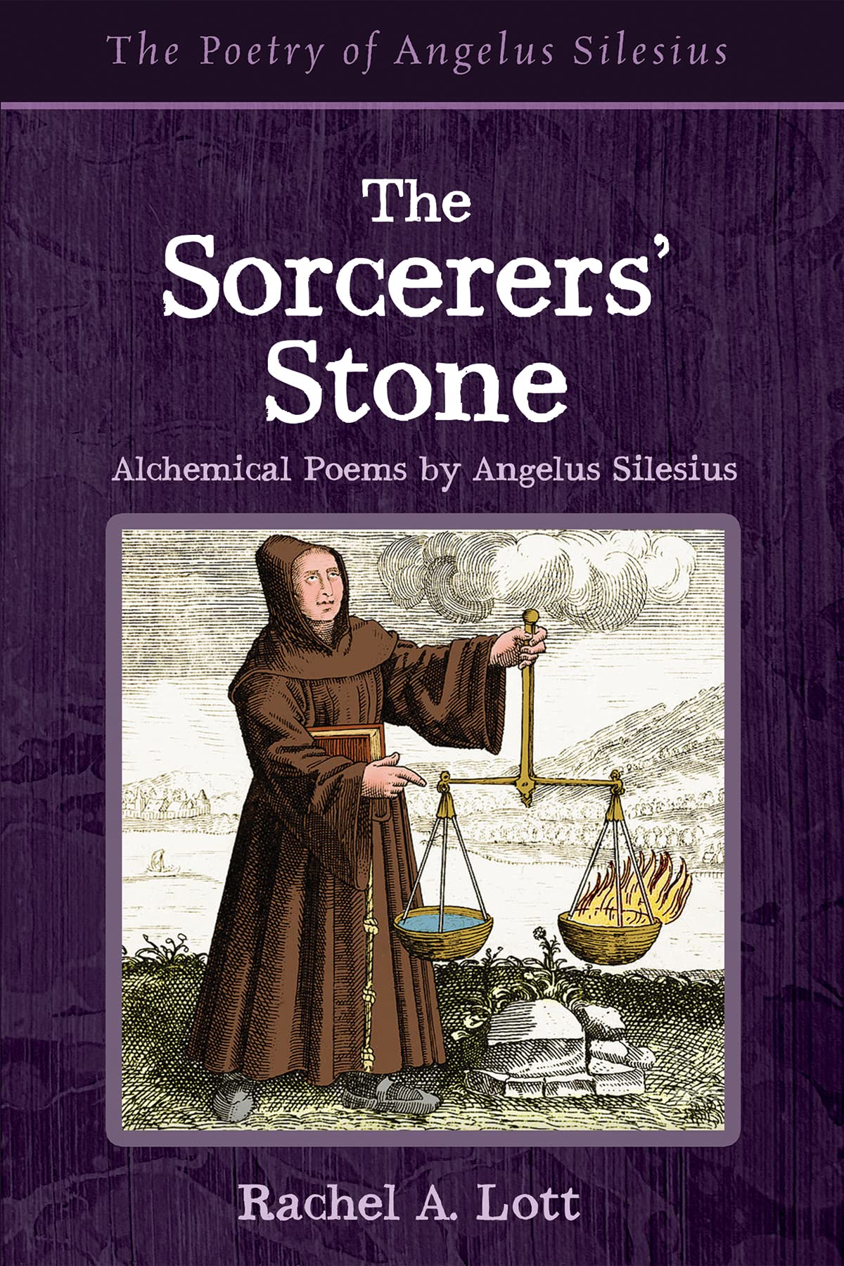 The Sorcerers’ Stone: Alchemical Poems by Angelus Silesius by Rachel A ...