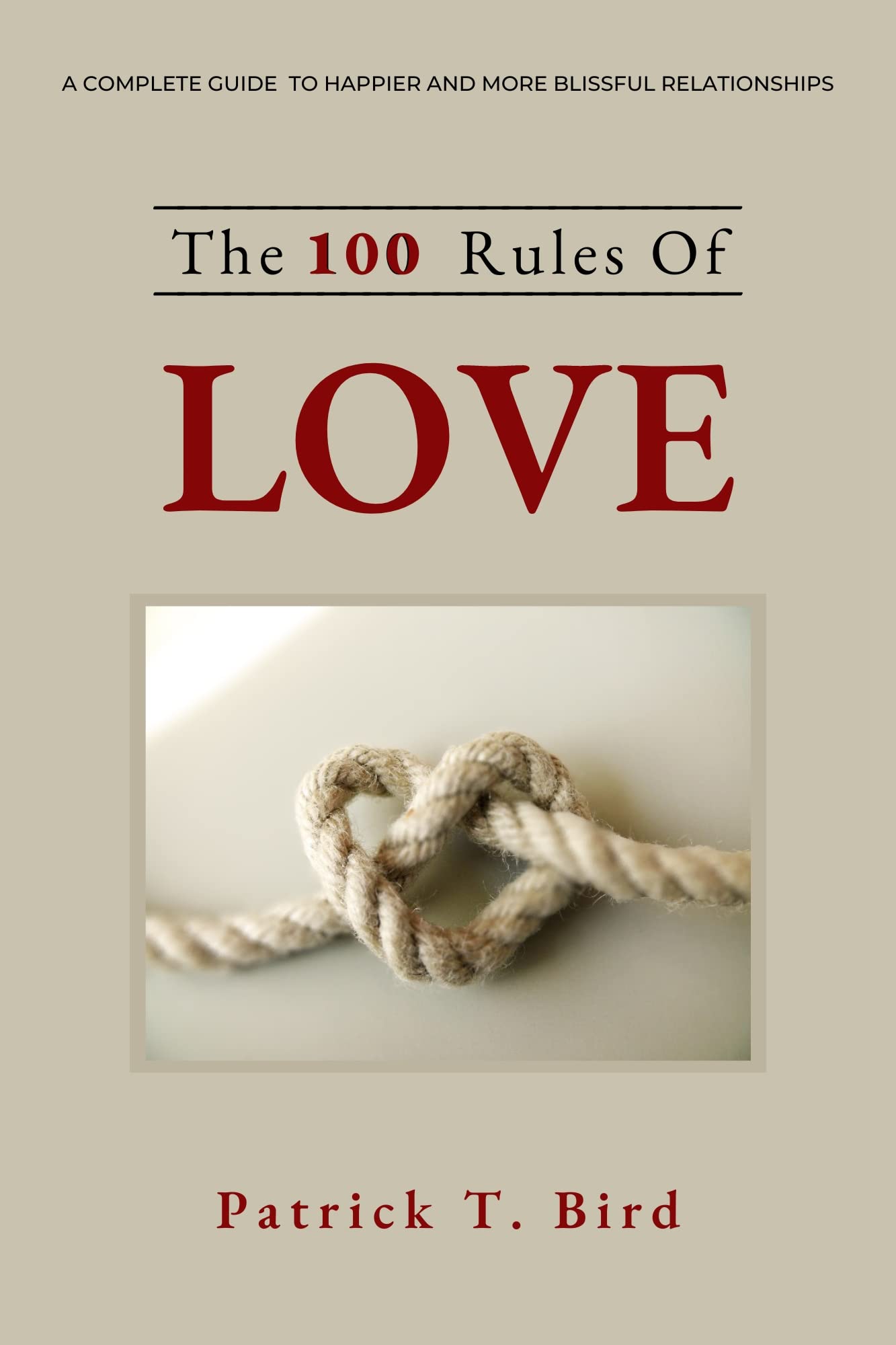 THE 100 RULES OF LOVE: A Complete Guide To Blissful & More Fulfilling ...