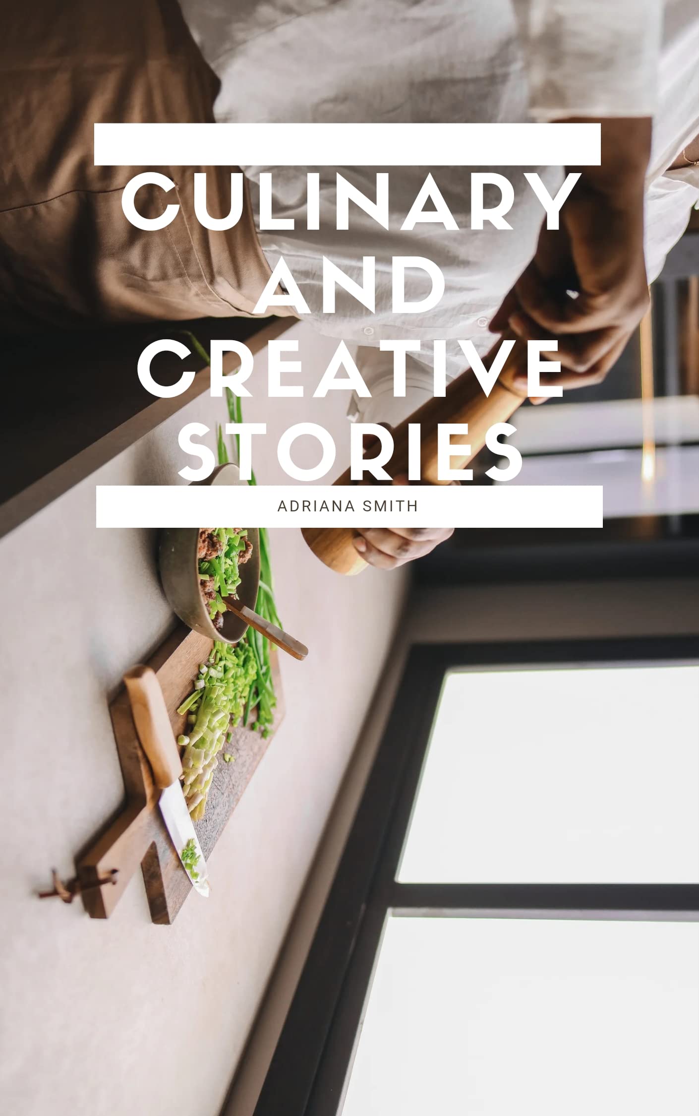 CULINARY AND CREATIVE STORIES: The Ultimate Guides On How To Make Your Kids Learn How To Cook ...