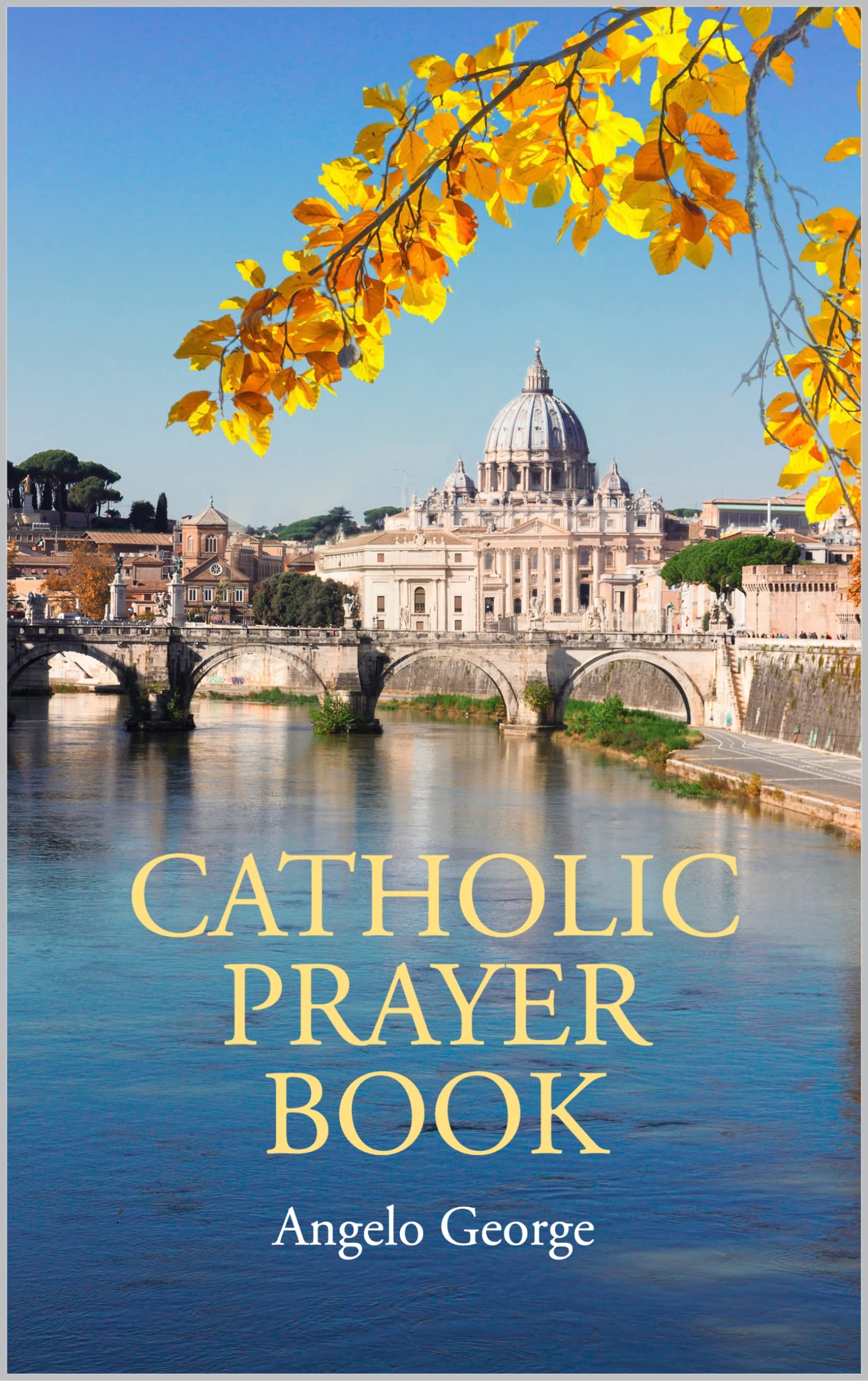 Catholic Prayer Book by Angelo George | Goodreads