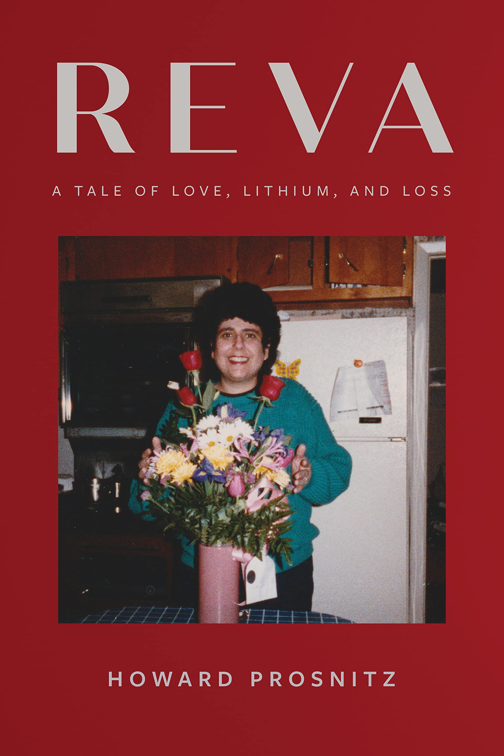Reva: A Tale of Love, Lithium, and Loss by Howard Prosnitz | Goodreads