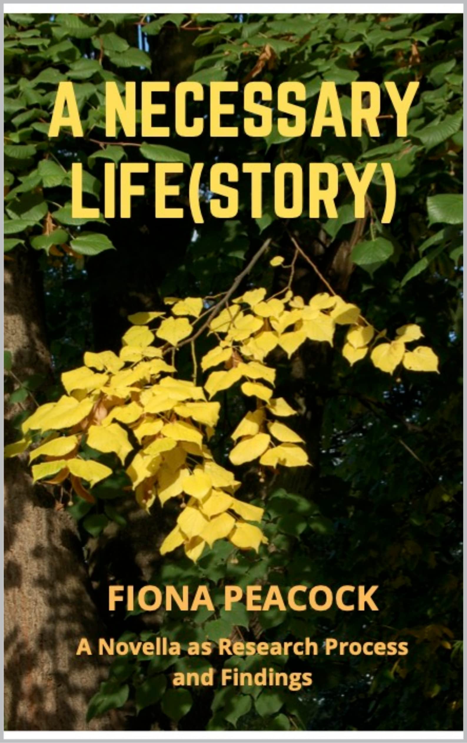 A Necessary Life(Story): A Novella as Research Process and Findings by Fiona Peacock | Goodreads