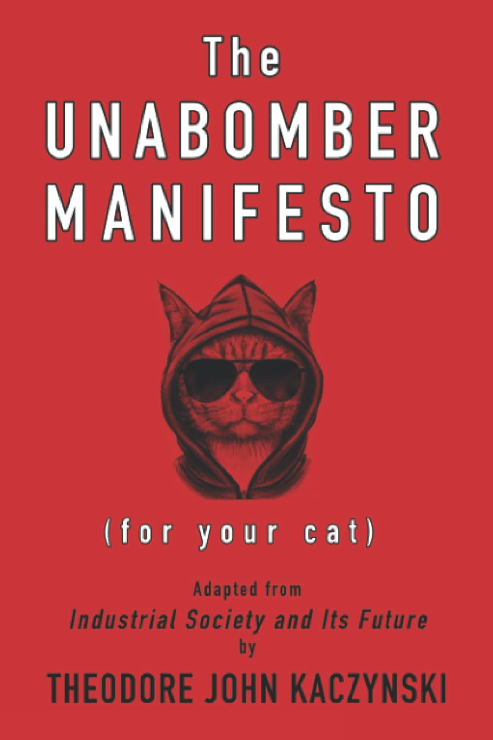 The Unabomber Manifesto (For Your Cat): Adapted from Industrial Society ...