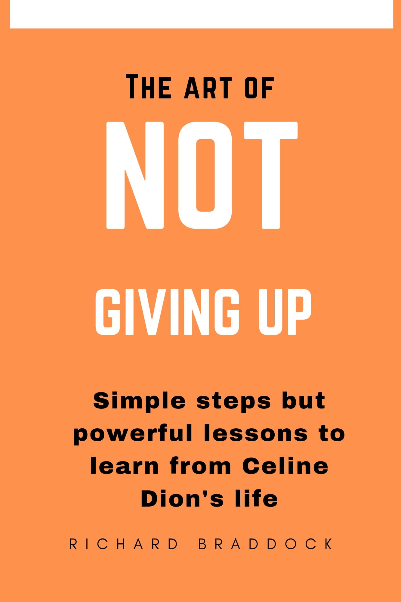 The Art of not giving up: Simple steps but powerful lessons to learn ...