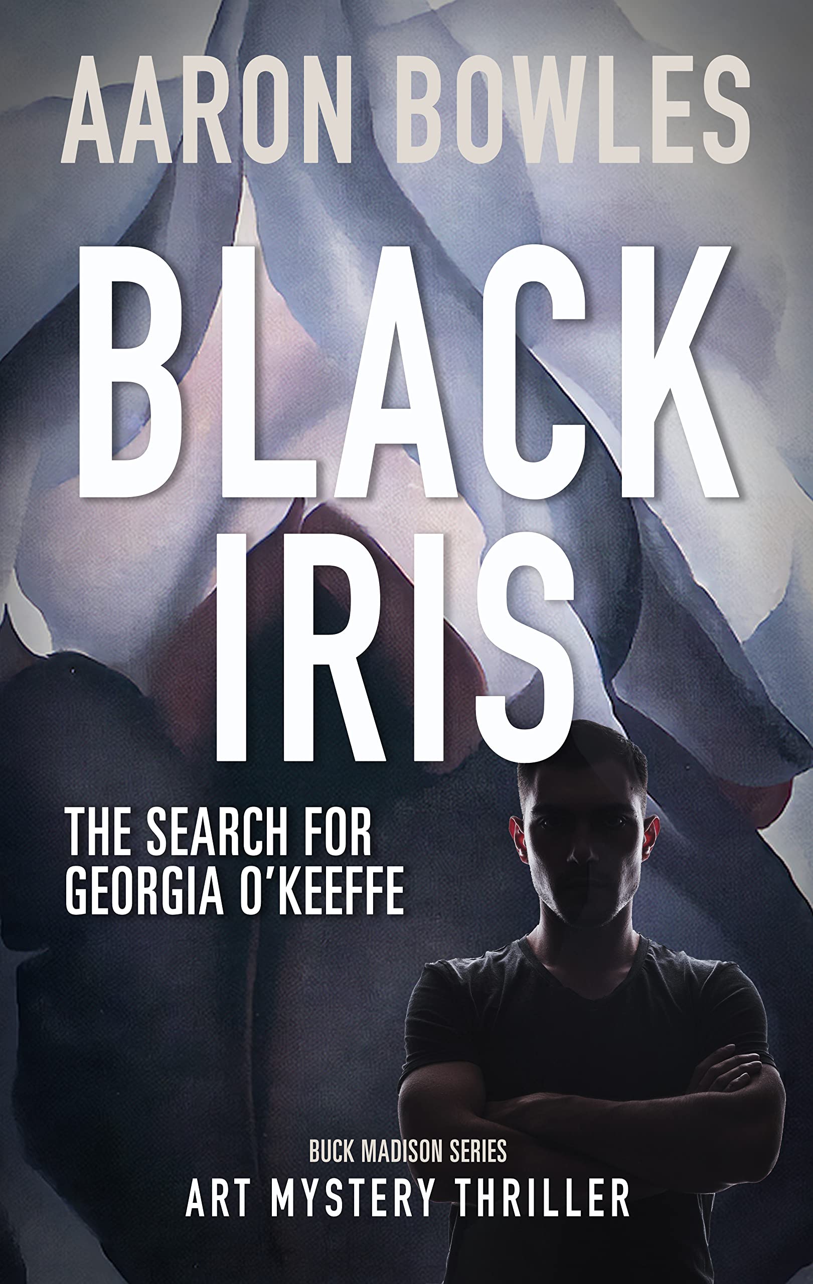 Black Iris, The Search for Georgia O'Keefe: Art Mystery by Aaron Bowles ...