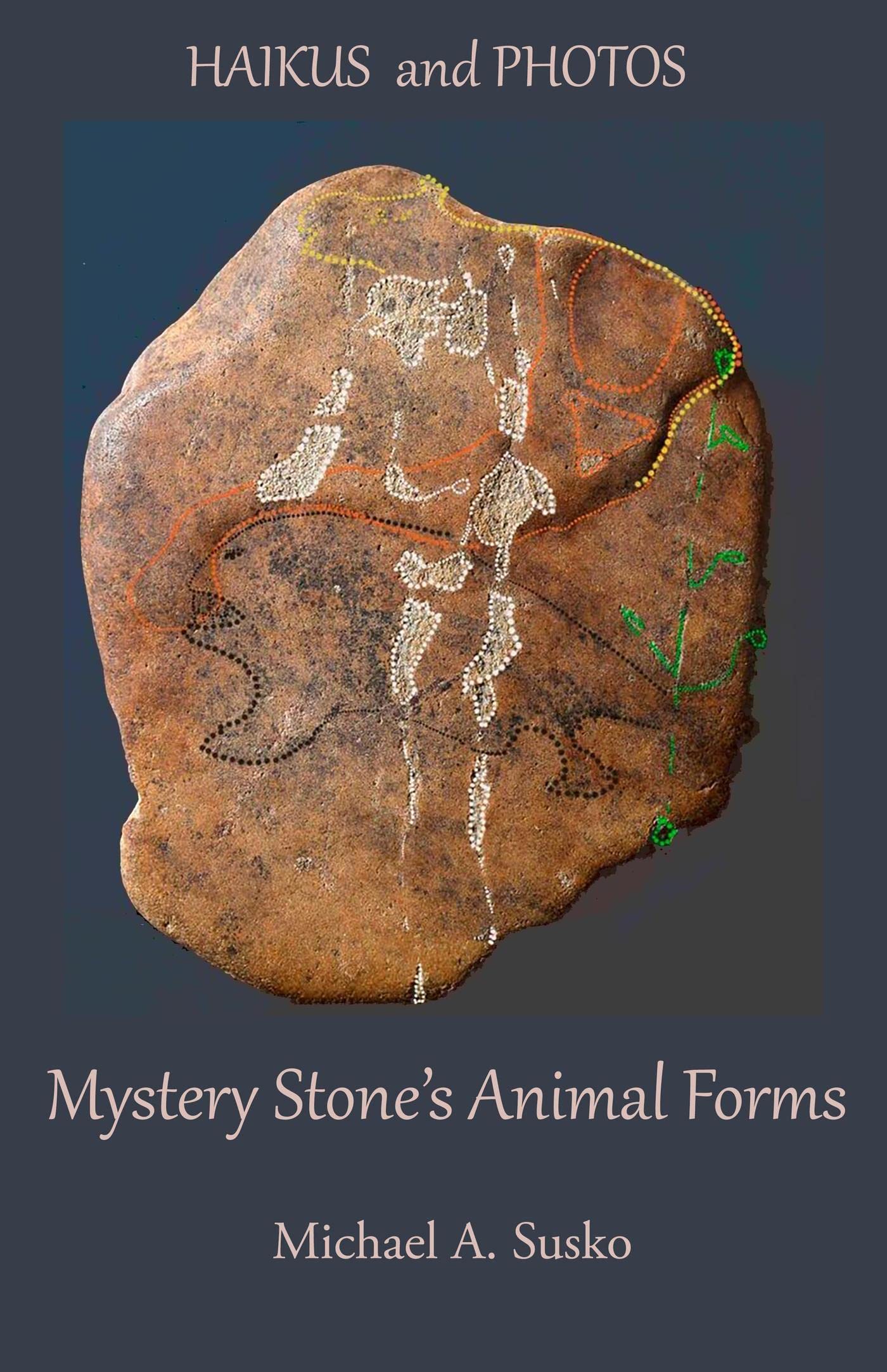 Haikus and Photos: Mystery Stone's Animal Forms by Michael A. Susko ...