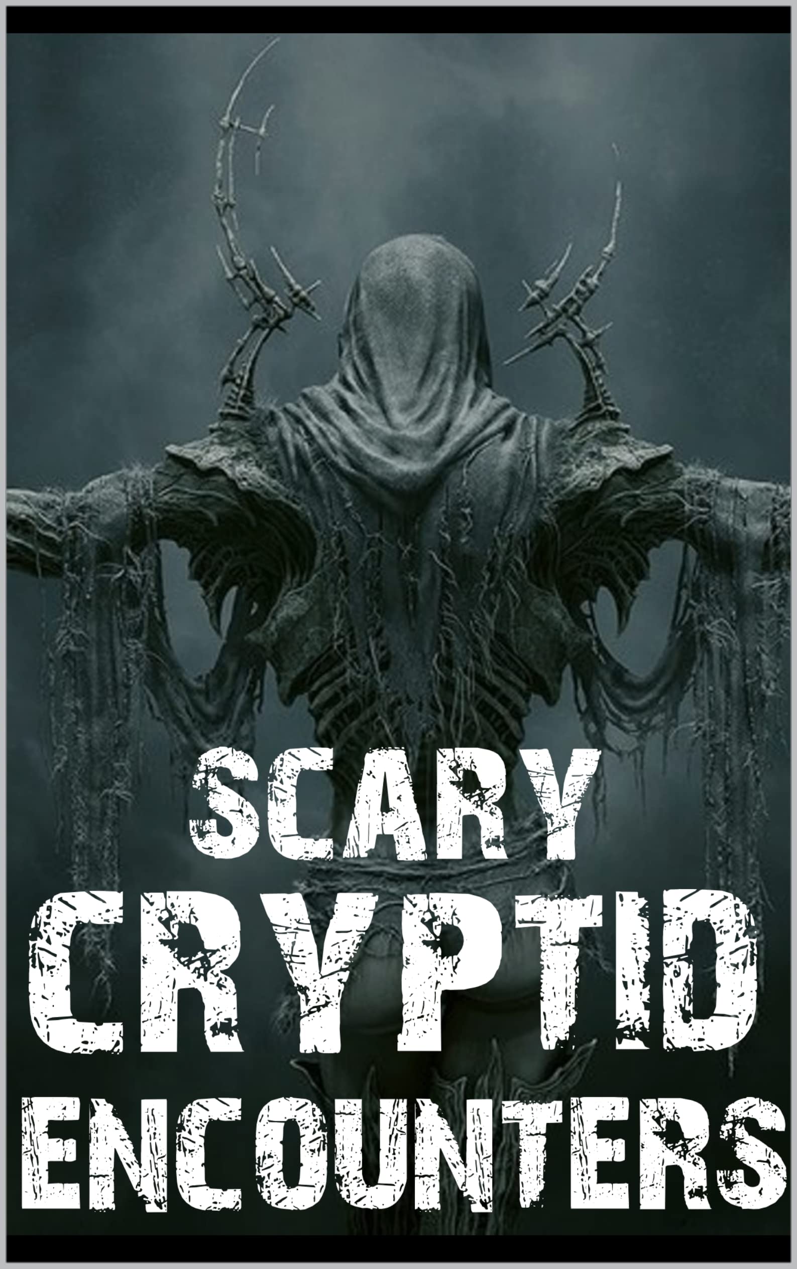 SCARY CRYPTID ENCOUNTERS VOL 5.: True Horror Stories by Gary Ghost | Goodreads