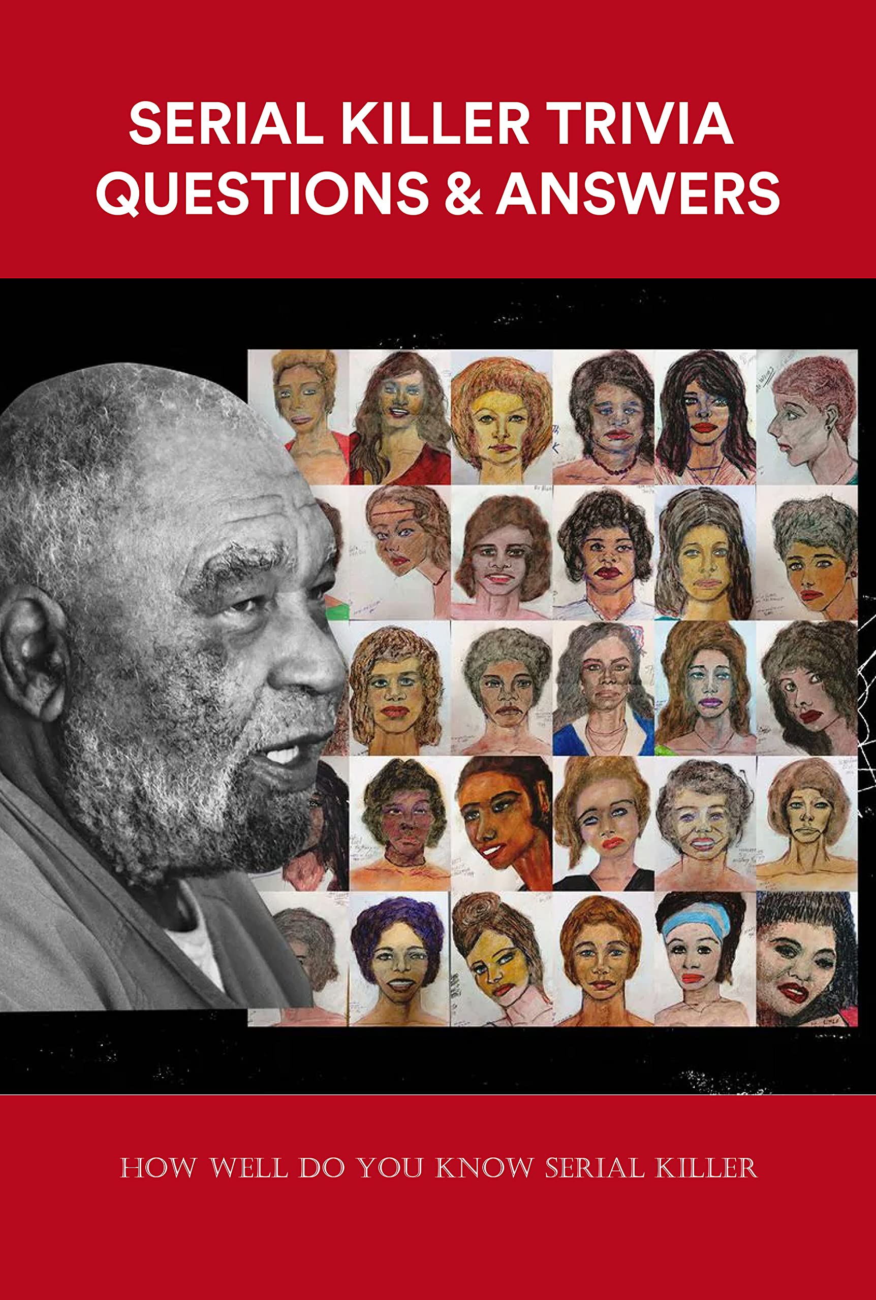 Serial Killer Trivia Questions & Answers: How Well Do You Know Serial ...