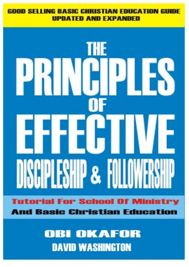 The Principles Of Effective Discipleship & Follower-ship: Tutorials For ...