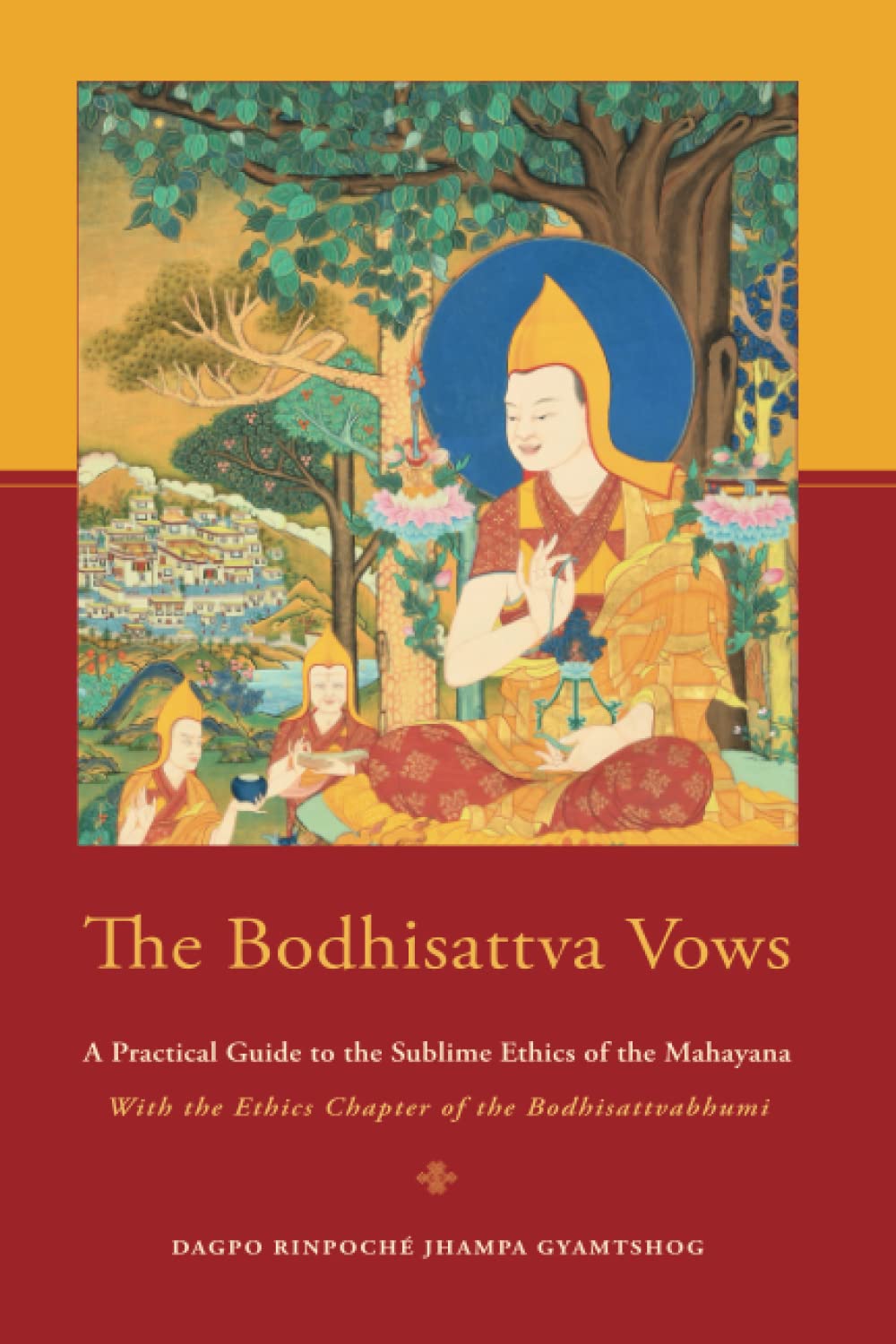 The Bodhisattva Vows: A Practical Guide to the Sublime Ethics of the Mahayana by Dagpo Rinpoché ...