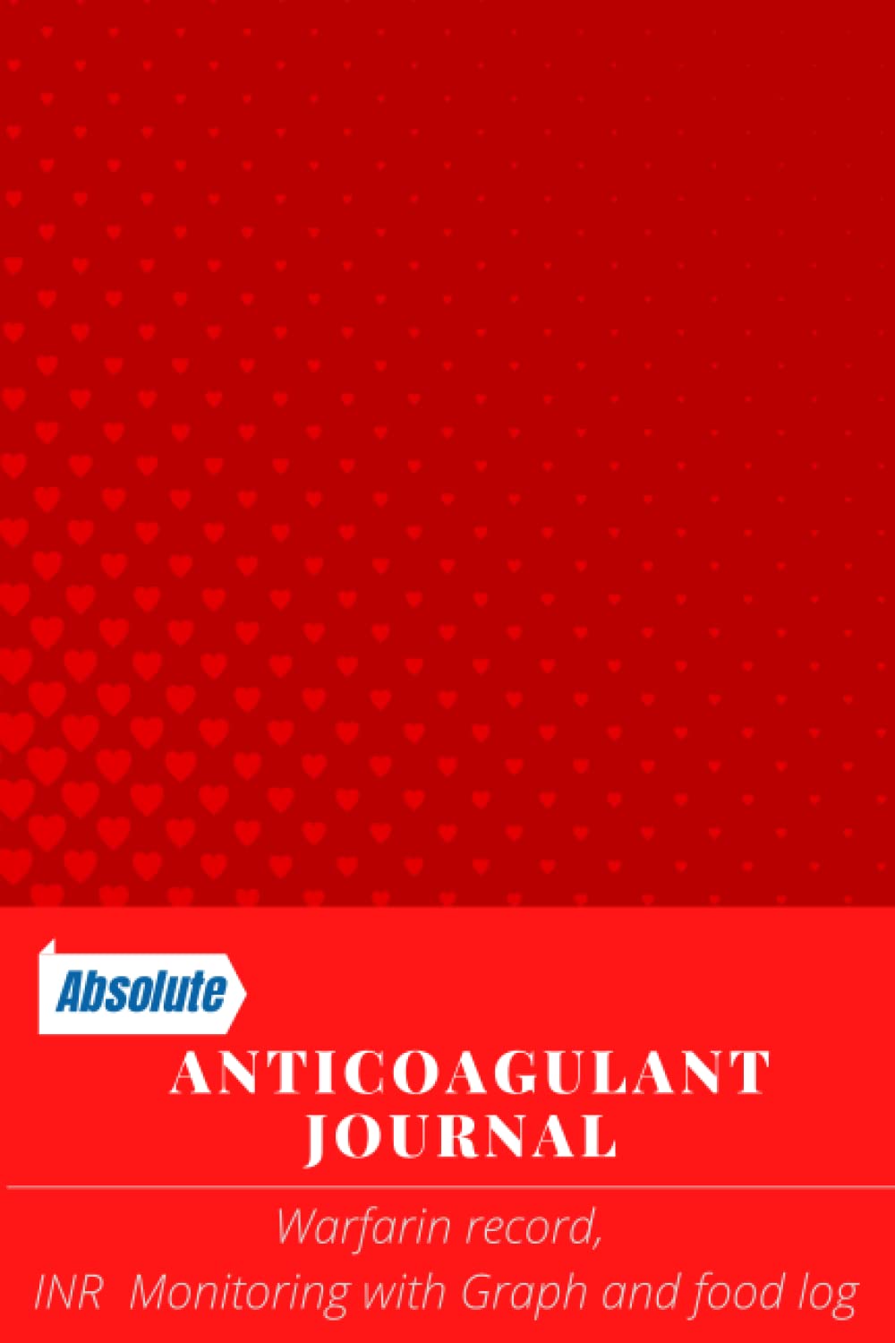 Absolute Anticoagulant Journal: A Comprehensive logbook for Warfarin ...