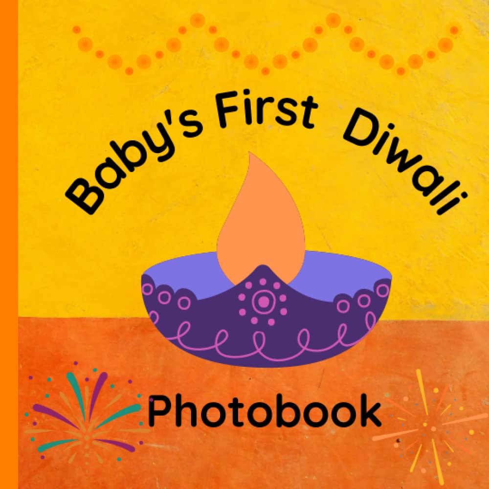 Baby's First Diwali: A Beautiful Diwali Themed Photobook With Space for ...