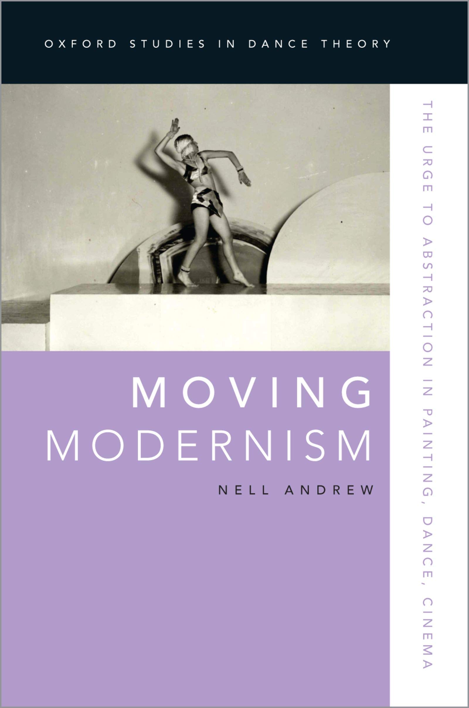 Moving Modernism: The Urge to Abstraction in Painting, Dance, Cinema by ...