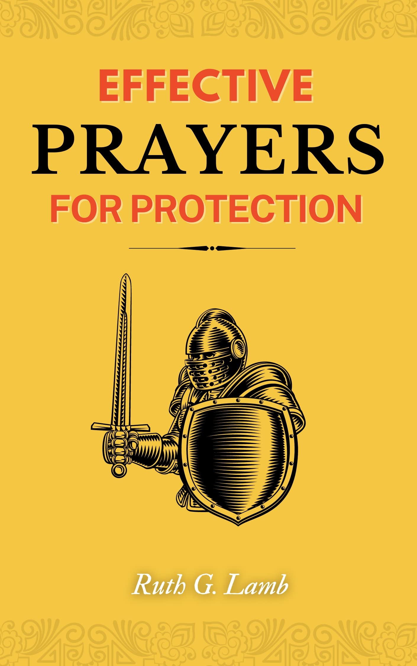 EFFECTIVE PRAYER FOR PROTECTION: Essential Prayer for Living in Dangerous Times, Divine Guidance ...