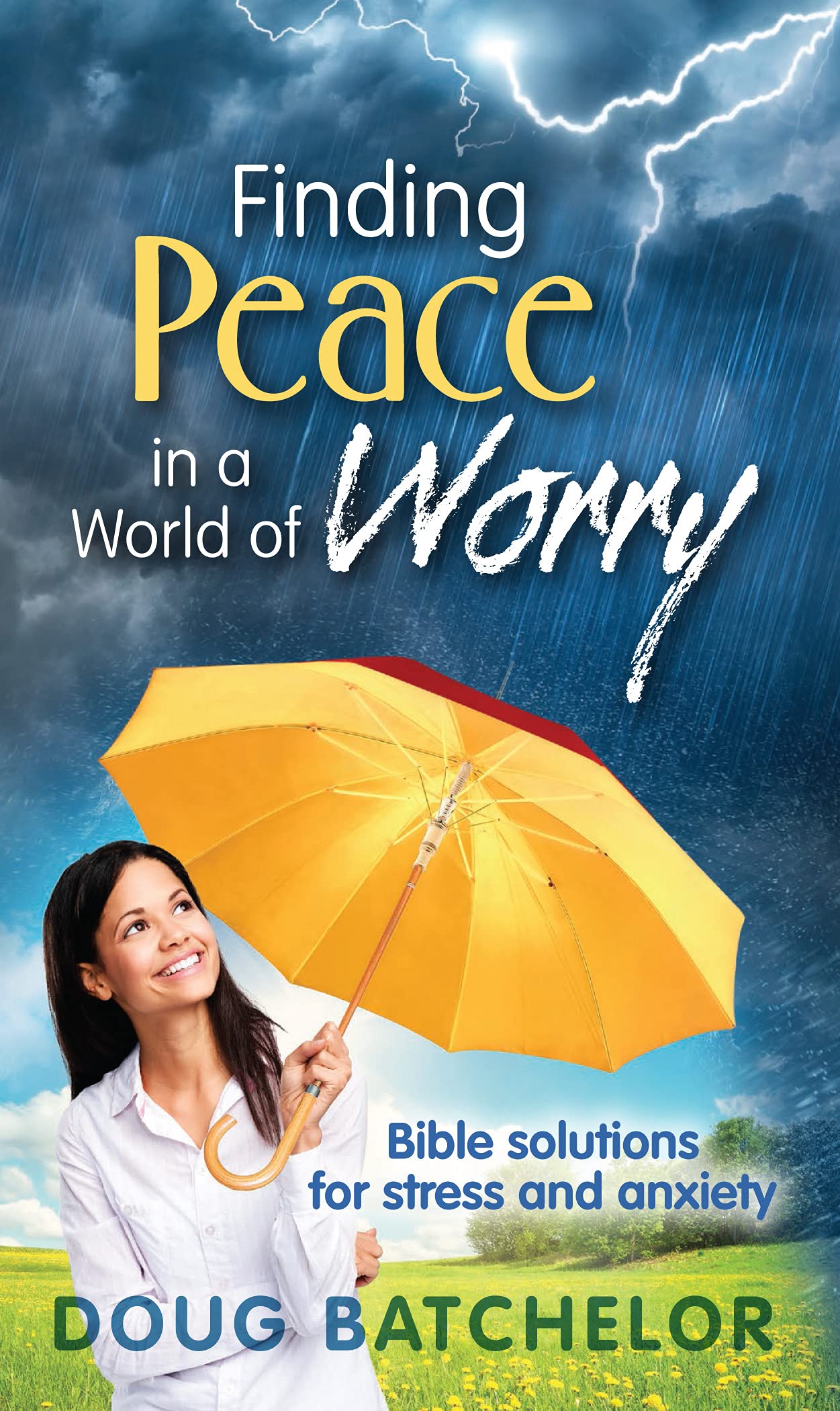 Finding Peace in a World of Worry: Bible Solutions for Stress and ...