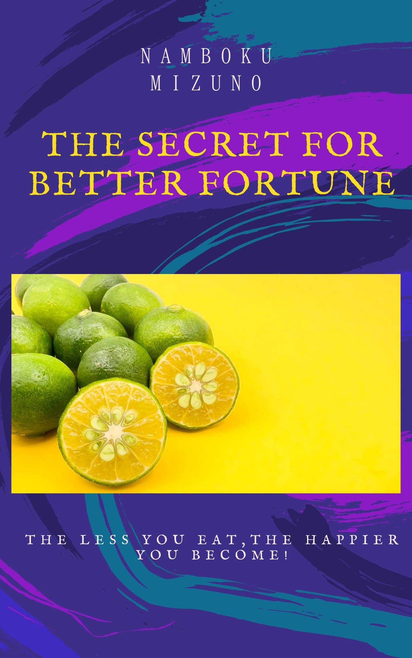 The secret for better fortune: The less you eat, the happier you become ...