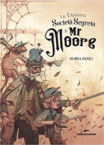 La bizzarra società segreta di Mr Moore by Gloria Danili | Goodreads