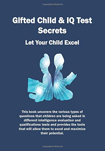 Gifted Child & IQ Test Secrets: Let Your Child Excel by The L.I.B Child ...