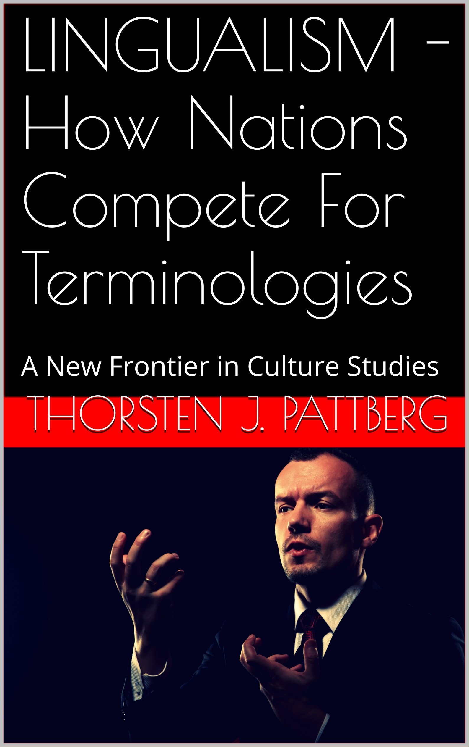 LINGUALISM - How Nations Compete For Terminologies: A New Frontier in Culture Studies by ...