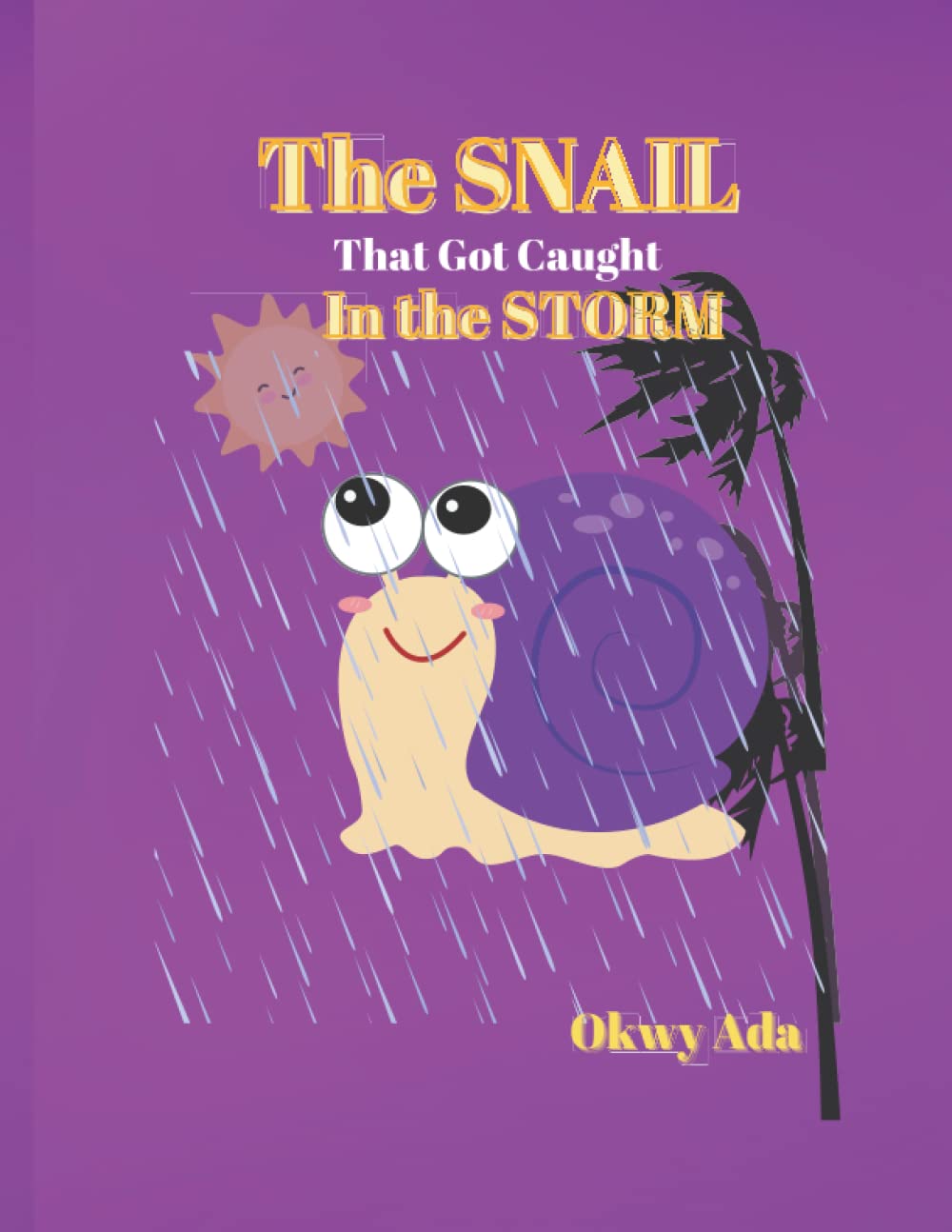 The Snail That Got Caught In The Storm: Children's Story of Courage ...