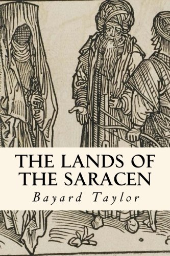The Lands of the Saracen: Pictures of Palestine, Asia Minor, Sicily ...